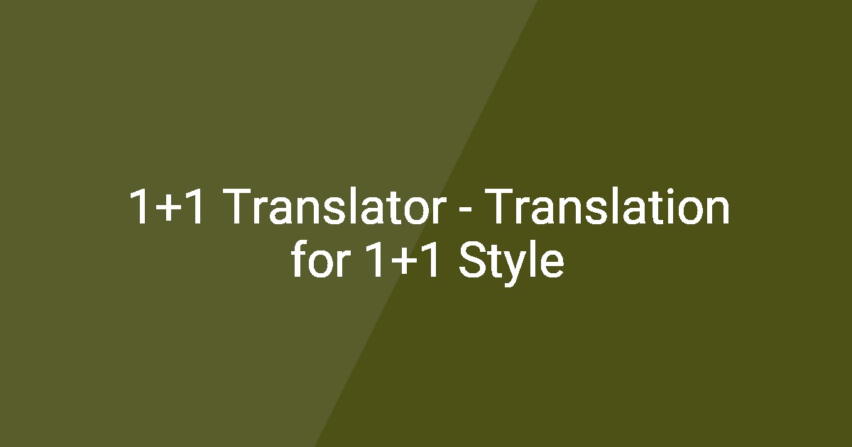 1+1 Translator - Translation for 1+1 Style