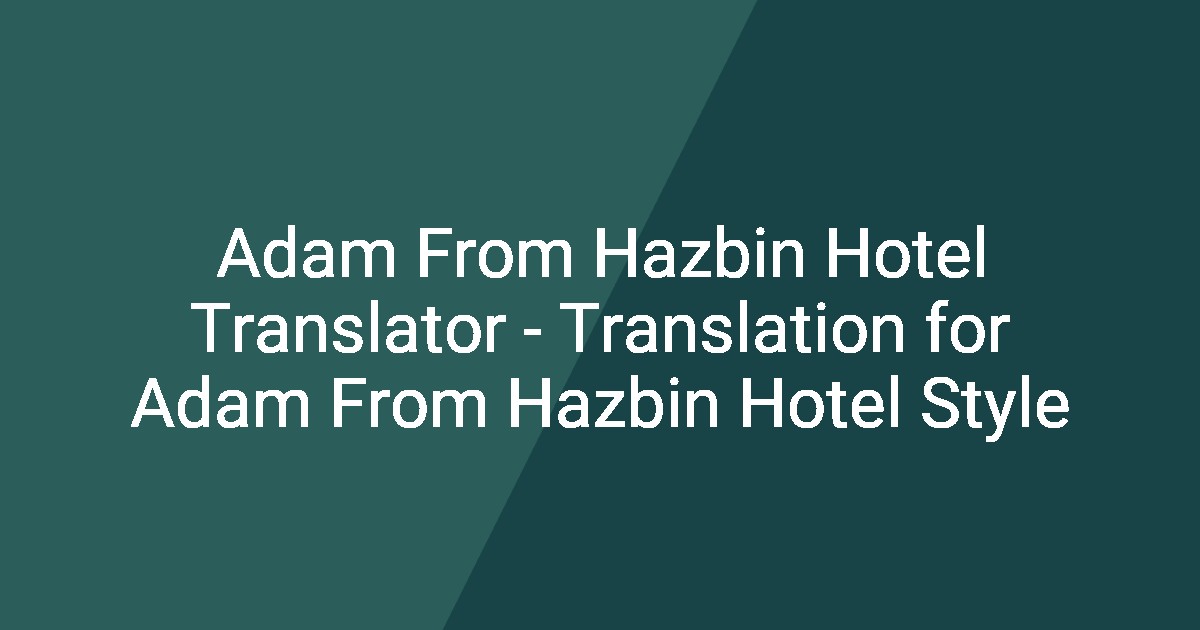 Adam From Hazbin Hotel Translator - Translation for Adam From Hazbin ...