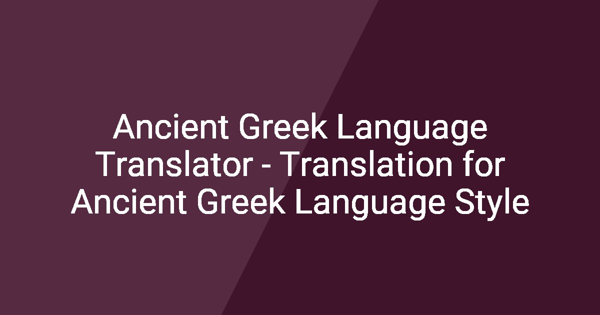 Ancient Greek Language Translator - Translation for Ancient Greek ...