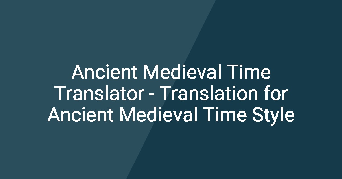 Ancient Medieval Time Translator - Translation for Ancient Medieval ...