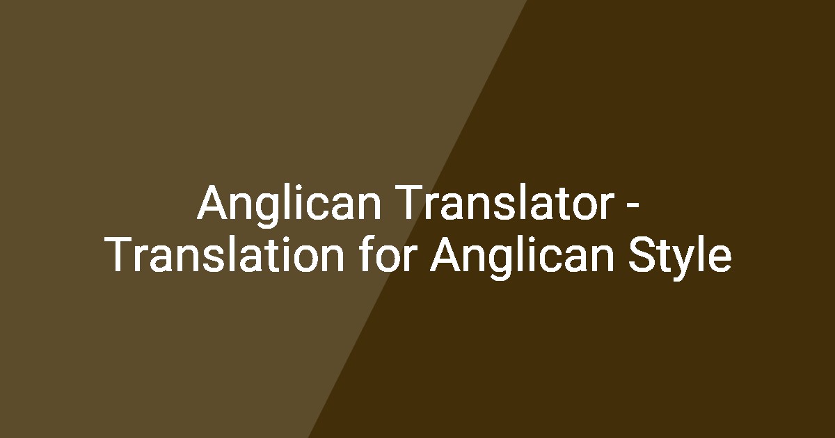 Anglican Translator - Translation for Anglican Style