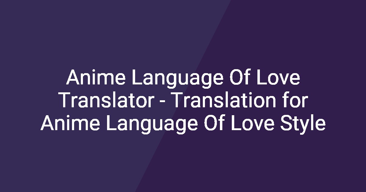 Anime Language Of Love Translator - Translation for Anime Language Of ...