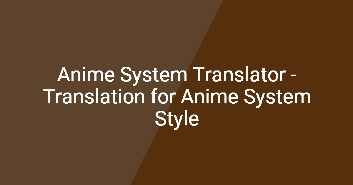 Anime System Translator - Translation for Anime System Style