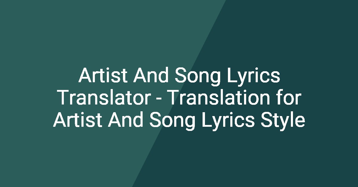 Artist And Song Lyrics Translator - Translation for Artist And Song ...