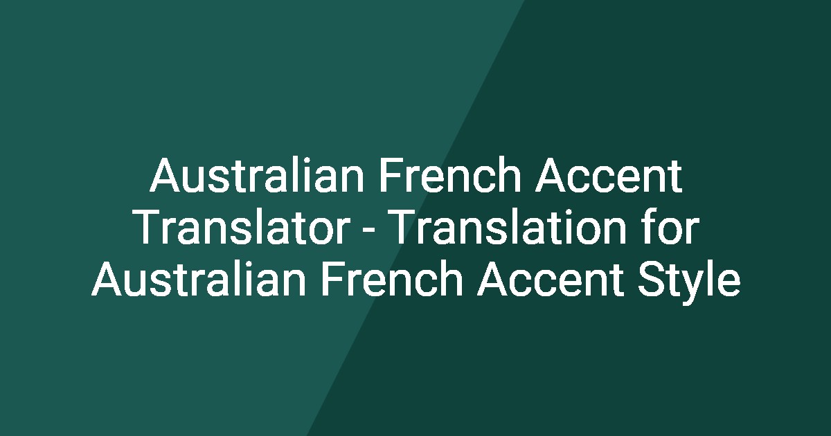 Australian French Accent Translator - Translation for Australian French ...