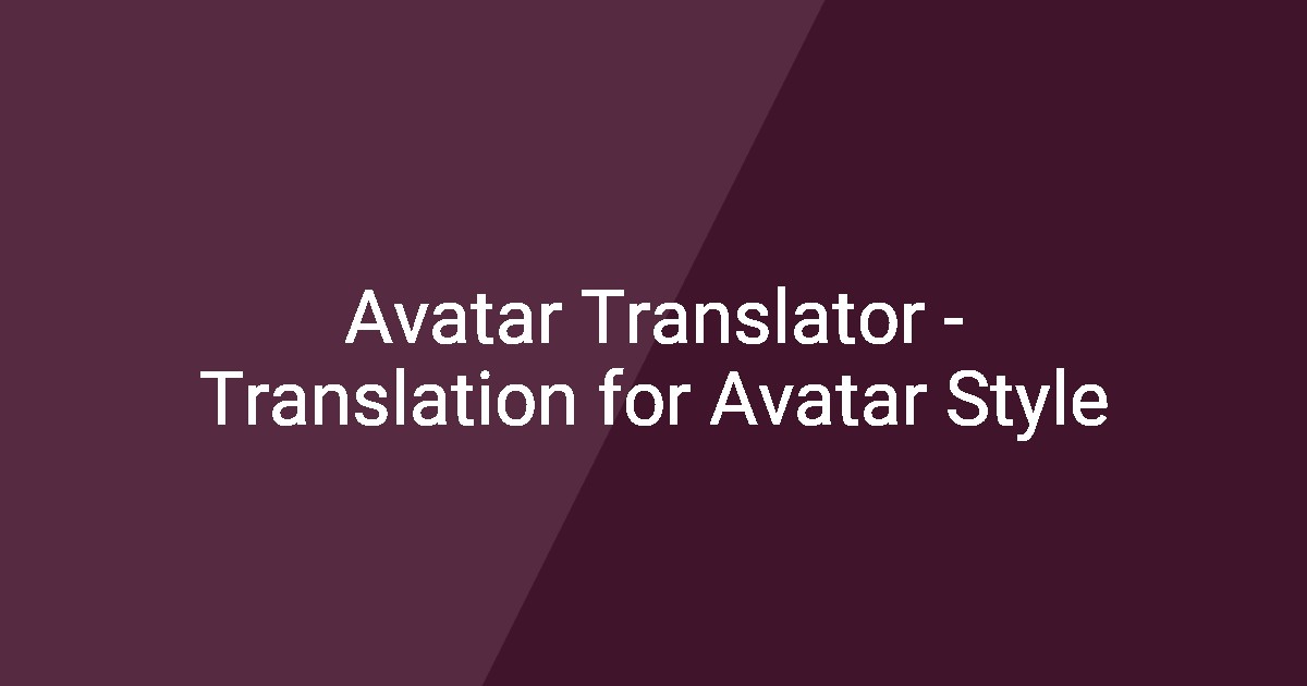 Avatar Translator - Translation for Avatar Style