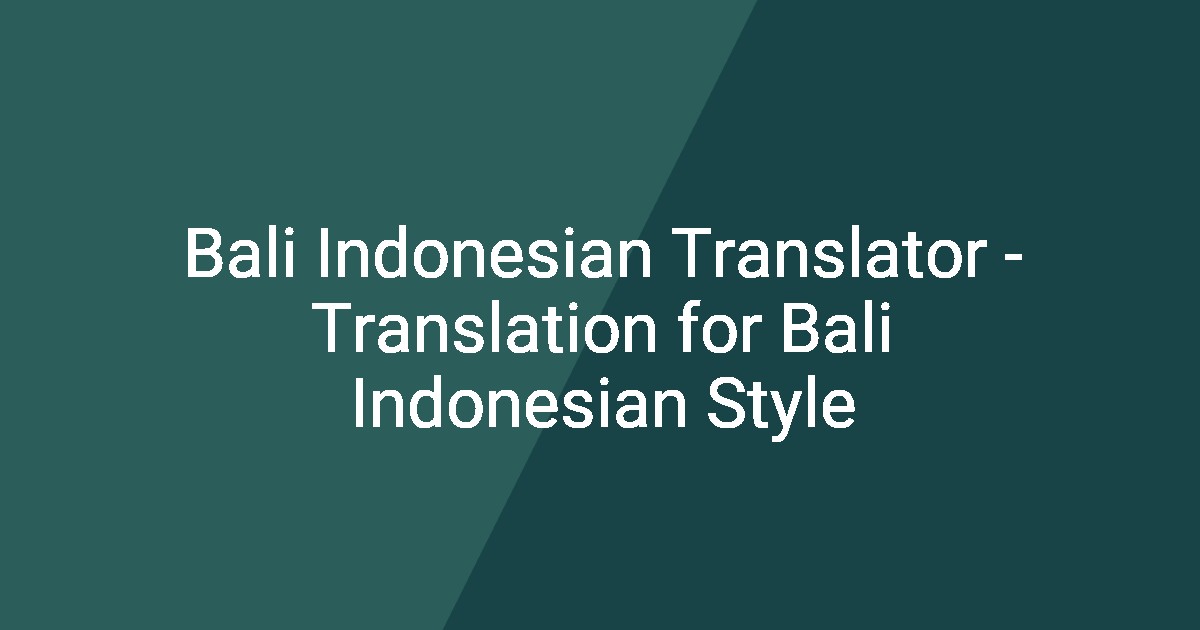 Bali Indonesian Translator - Translation for Bali Indonesian Style