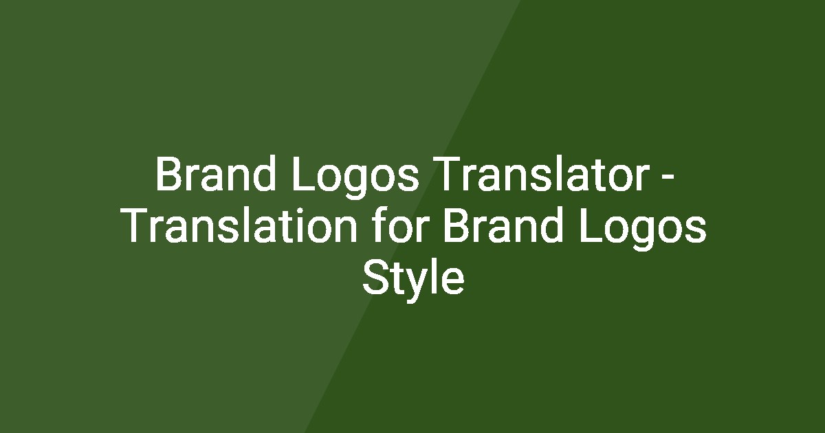 Brand Logos Translator - Translation for Brand Logos Style