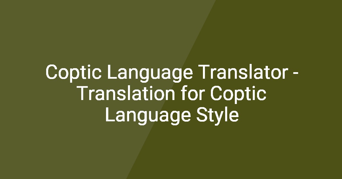 Coptic Language Translator - Translation for Coptic Language Style