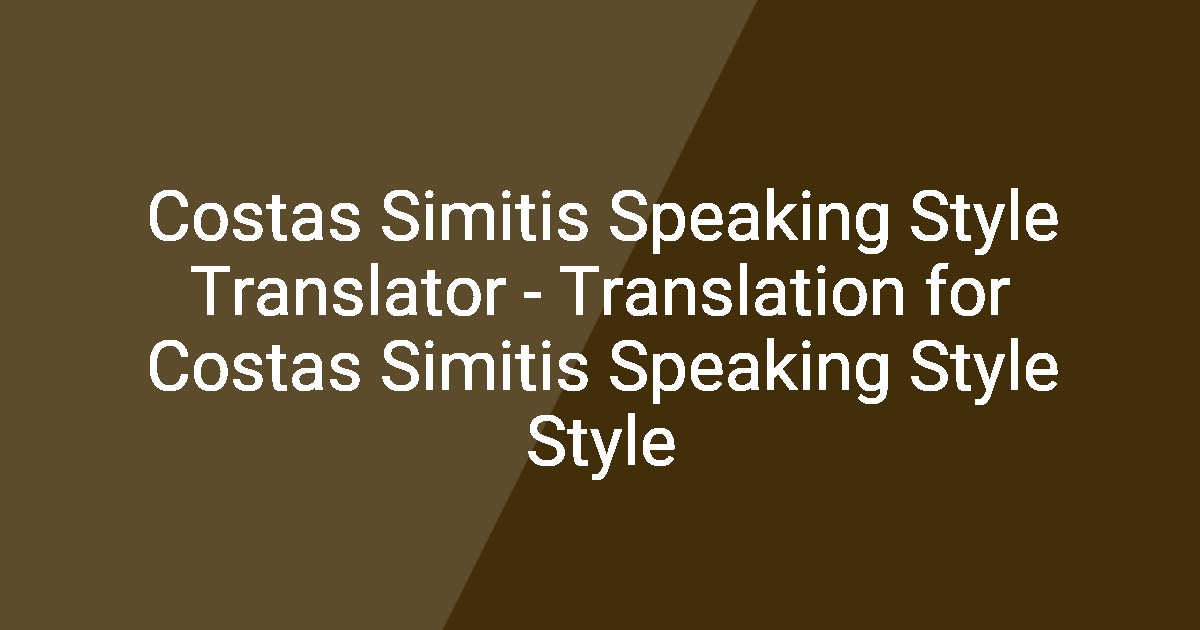 Costas Simitis Speaking Style Translator - Translation for Costas ...