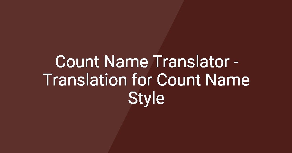 Count Name Translator - Translation for Count Name Style