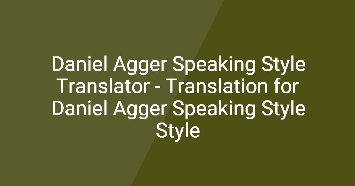 Daniel Agger Speaking Style Translator - Translation for Daniel Agger ...