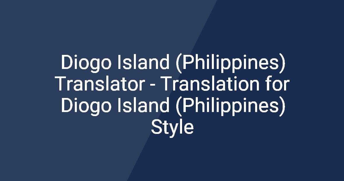 Diogo Island (Philippines) Translator - Translation for Diogo Island ...