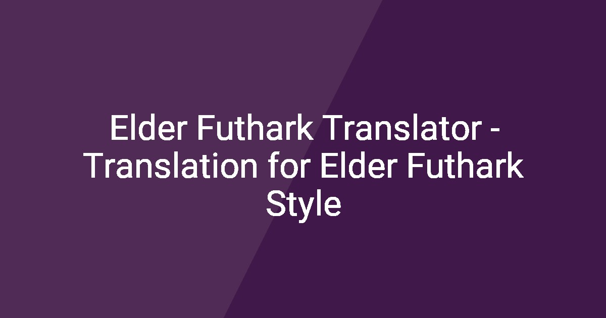 Elder Futhark Translator - Translation for Elder Futhark Style