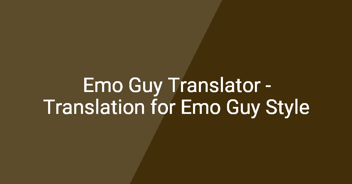 Emo Guy Translator Translation For Emo Guy Style