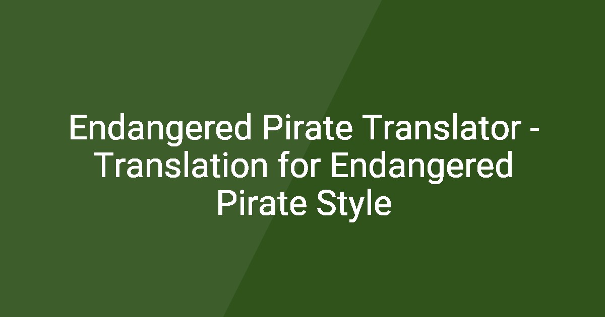 Endangered Pirate Translator - Translation for Endangered Pirate Style