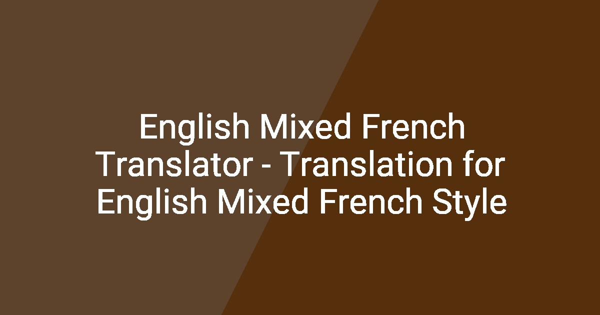 English Mixed French Translator - Translation for English Mixed French ...