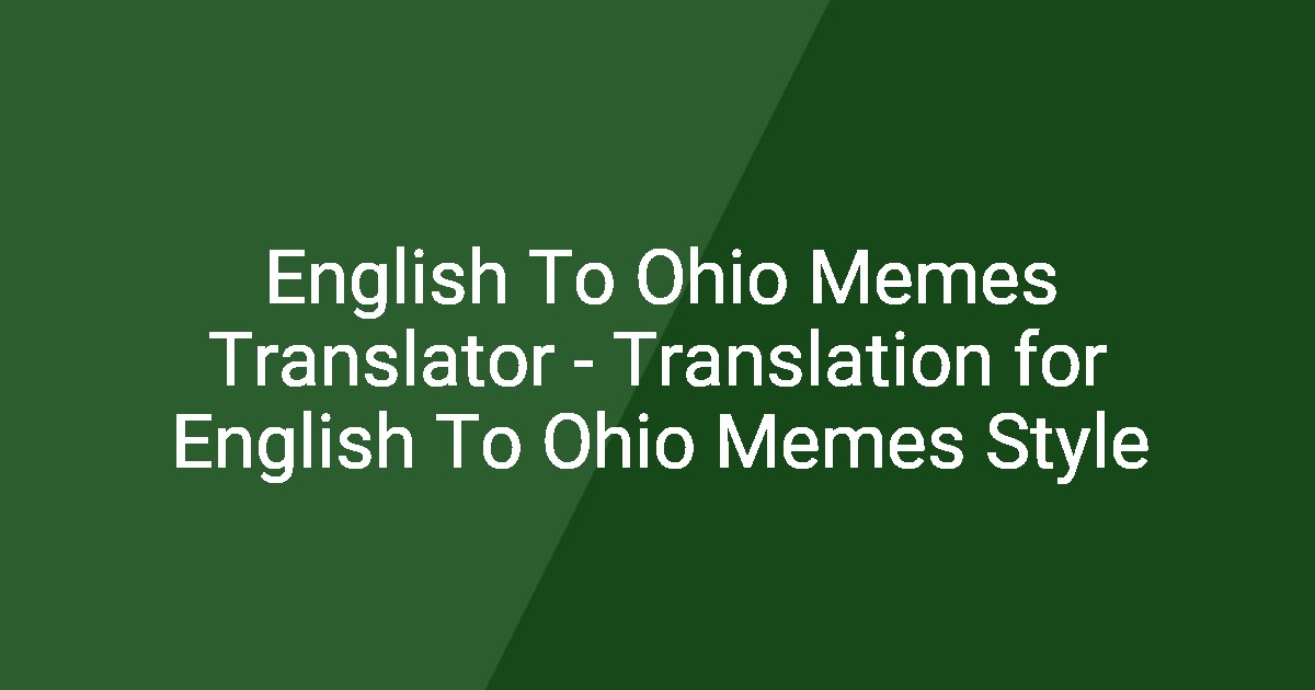 English To Ohio Memes Translator - Translation for English To Ohio ...