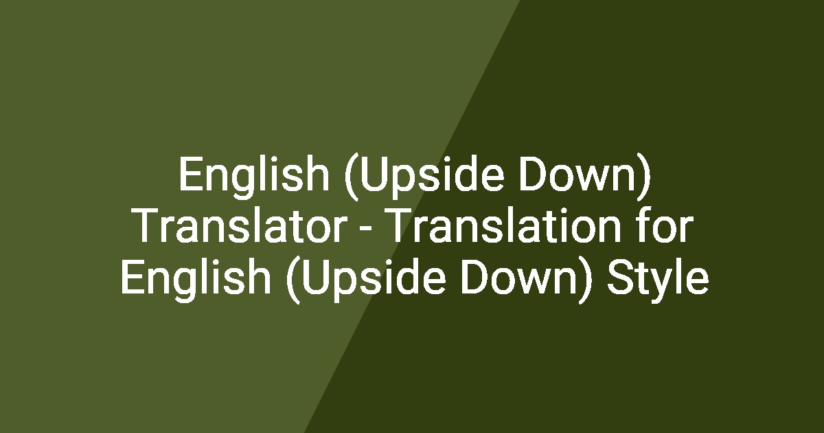 English (Upside Down) Translator - Translation for English (Upside Down ...