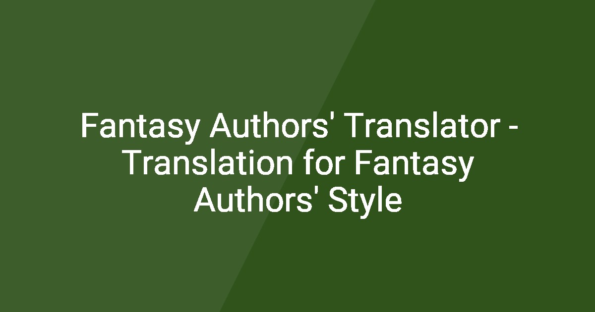 Fantasy Authors' Translator - Translation for Fantasy Authors' Style