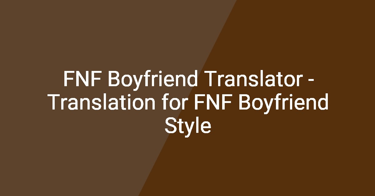 FNF Boyfriend Translator - Translation for FNF Boyfriend Style
