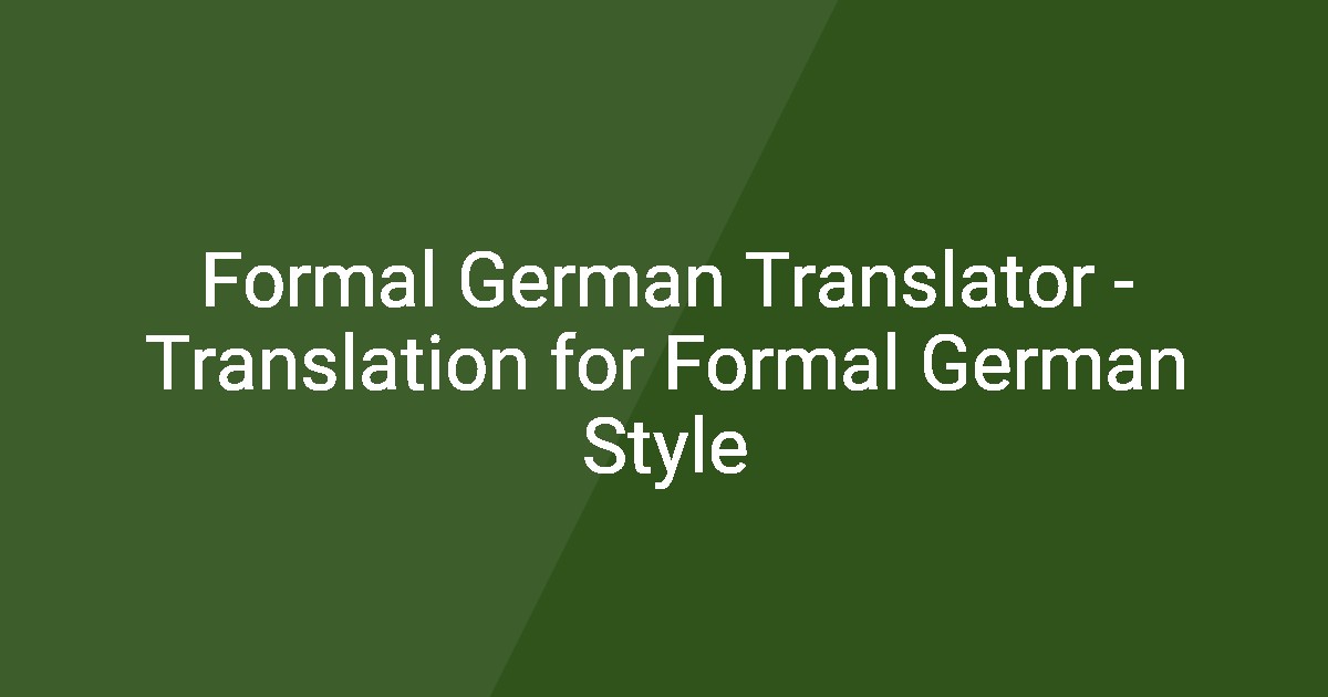 Formal German Translator - Translation for Formal German Style
