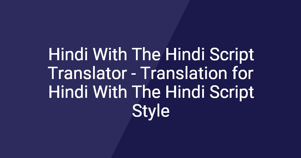Hindi With The Hindi Script Translator - Translation for Hindi With The ...