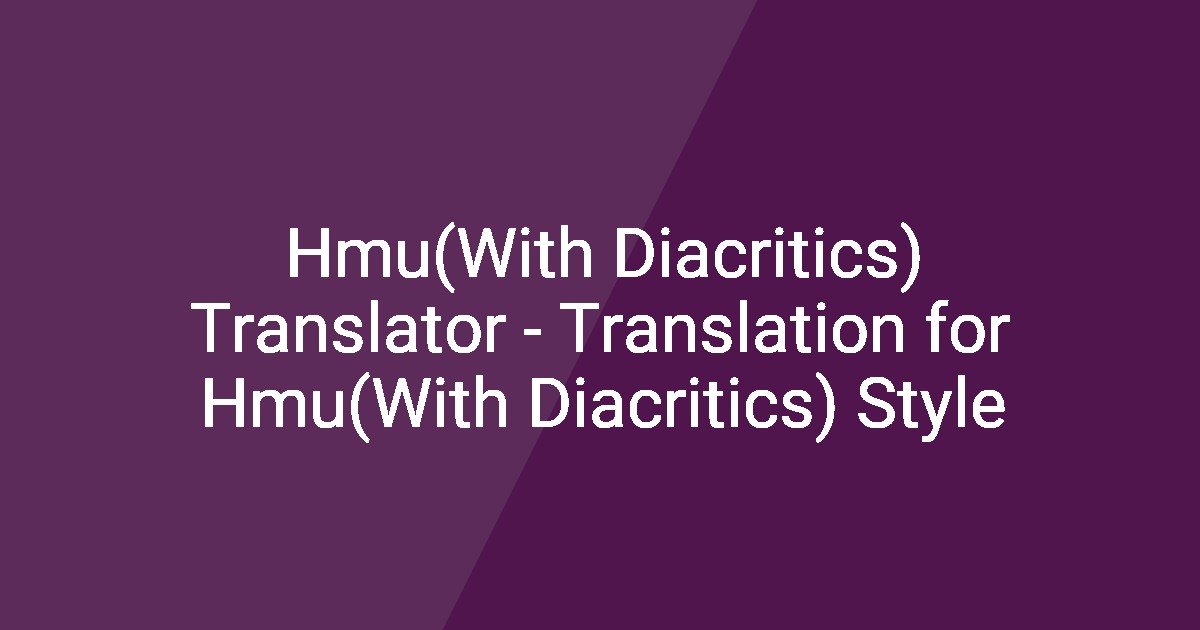 Hmu(With Diacritics) Translator - Translation for Hmu(With Diacritics ...