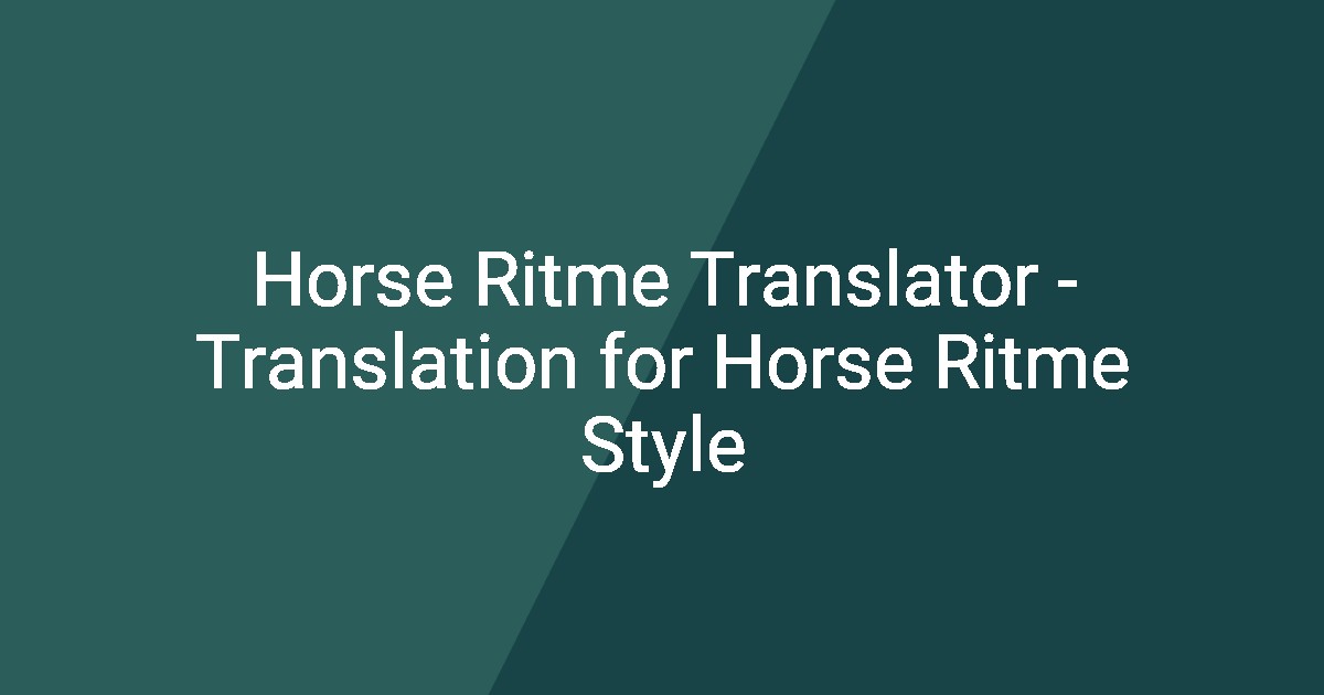 Horse Ritme Translator - Translation for Horse Ritme Style