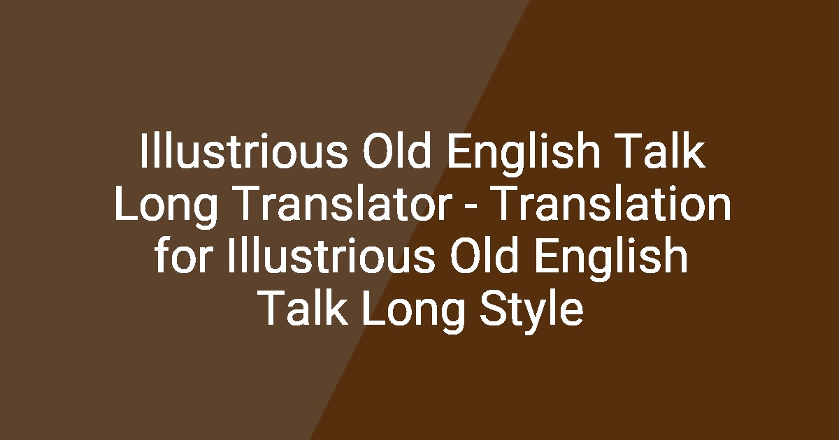 Illustrious Old English Talk Long Translator - Translation for ...