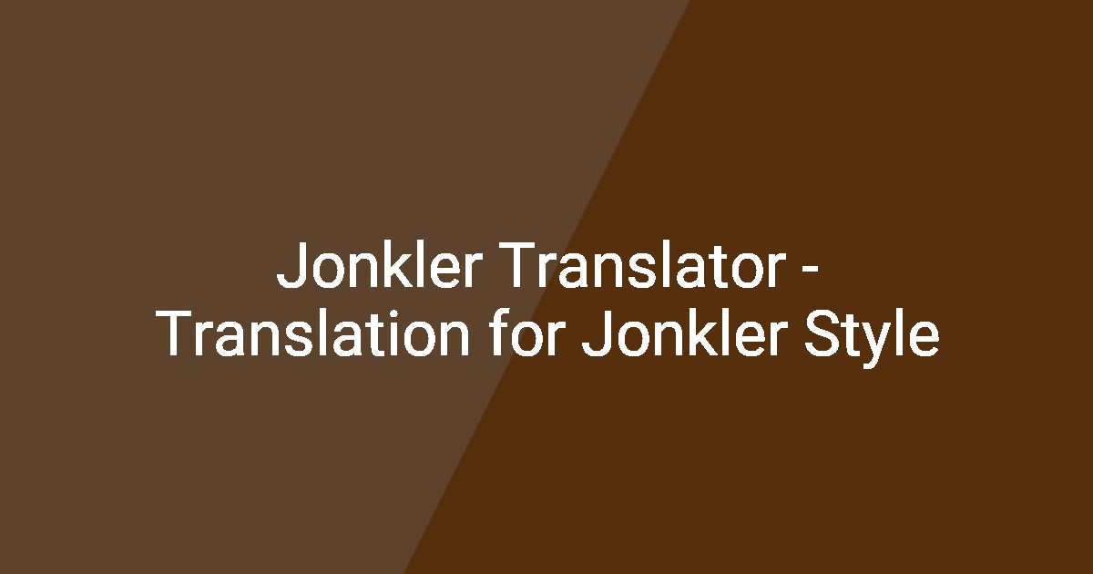 Jonkler Translator - Translation for Jonkler Style