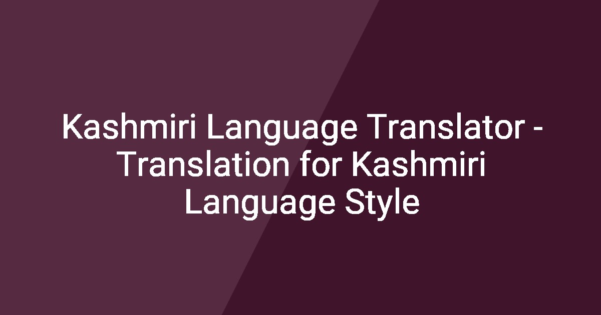 Kashmiri Language Translator - Translation for Kashmiri Language Style