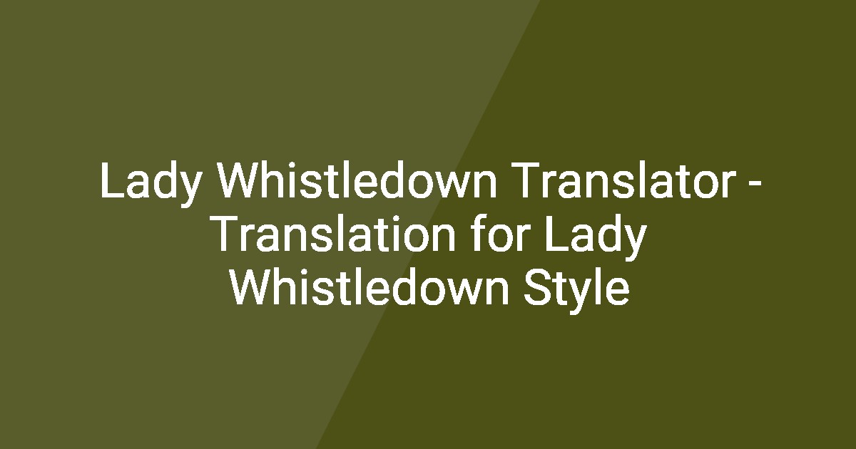 Lady Whistledown Translator - Translation for Lady Whistledown Style