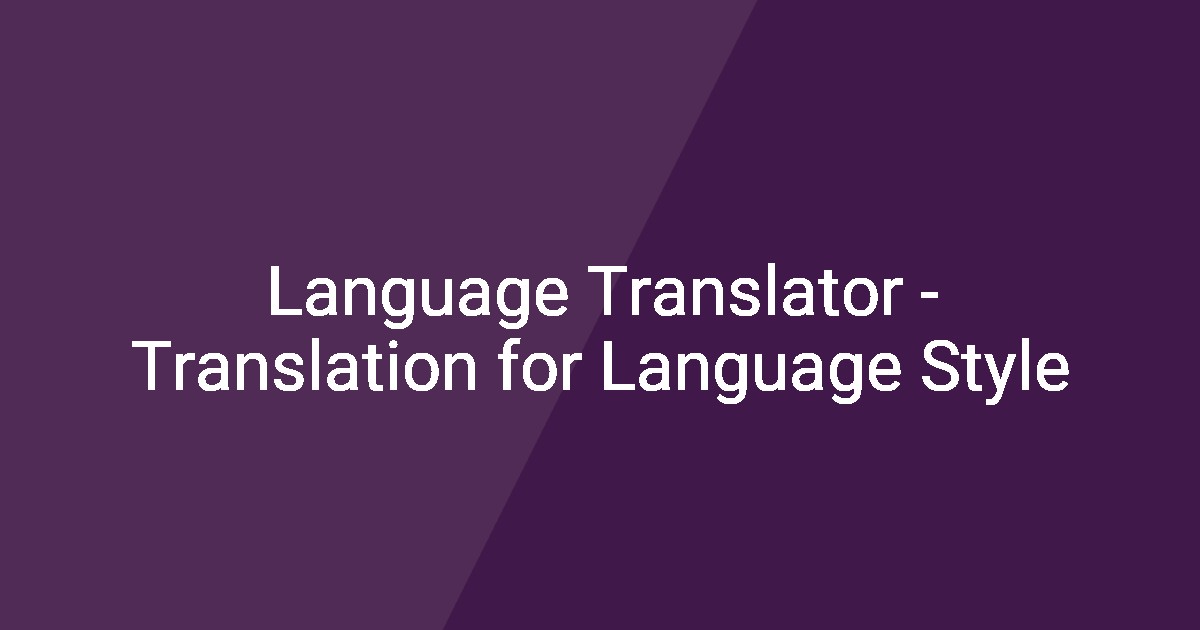 Language Translator - Translation for Language Style