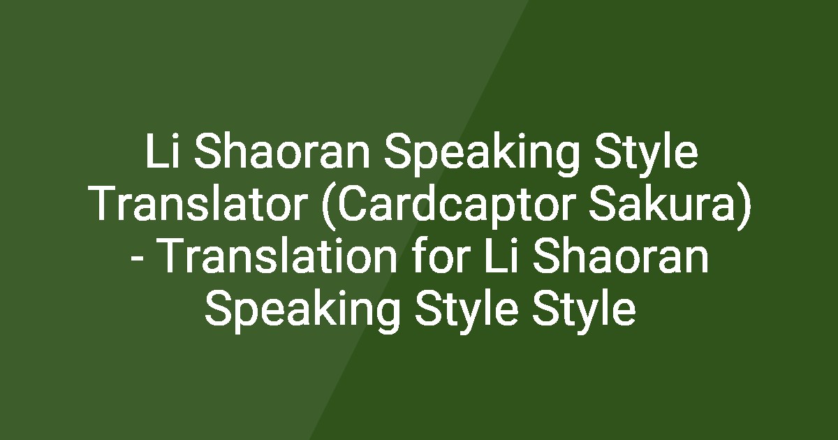 Li Shaoran Speaking Style Translator (Cardcaptor Sakura) - Translation ...