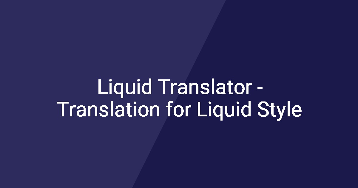 Liquid Translator - Translation for Liquid Style