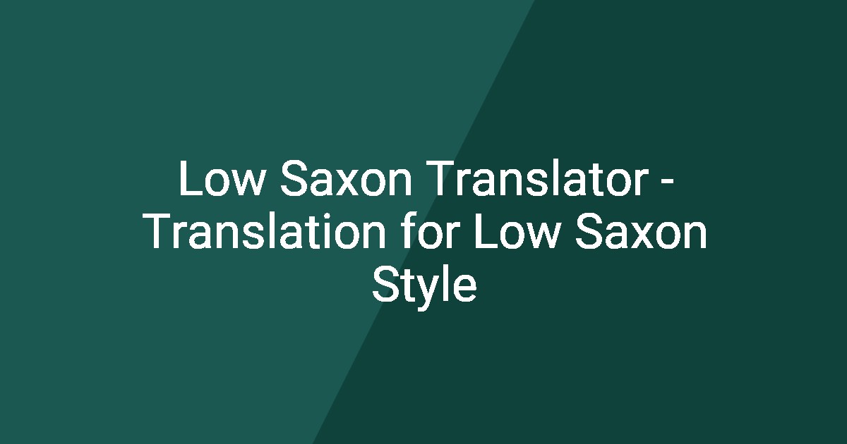 Low Saxon Translator - Translation for Low Saxon Style
