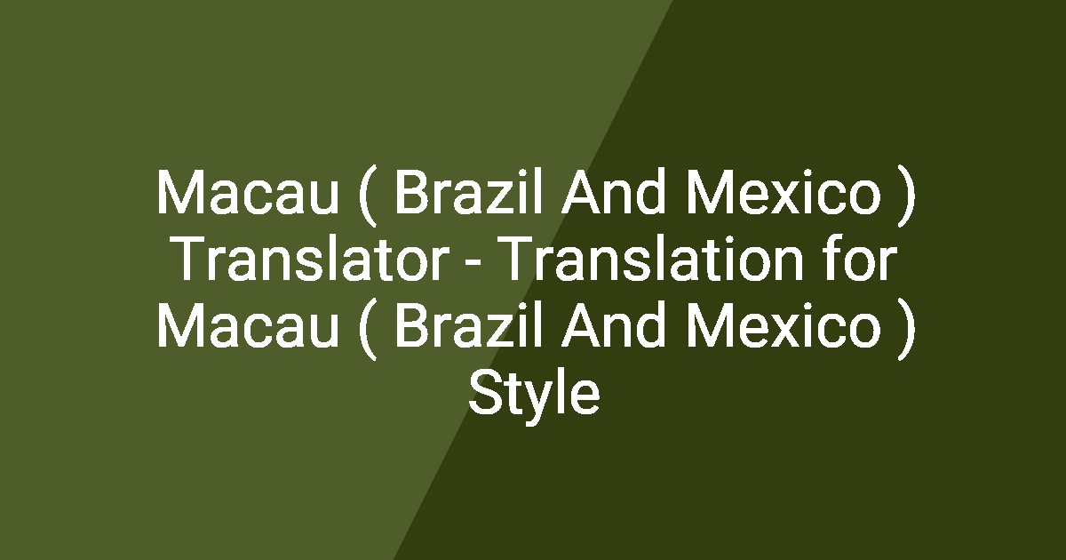 Macau ( Brazil And Mexico ) Translator - Translation for Macau ( Brazil ...
