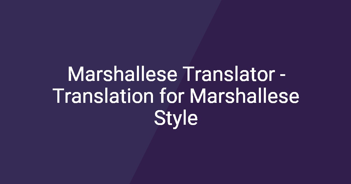 Marshallese Translator - Translation for Marshallese Style
