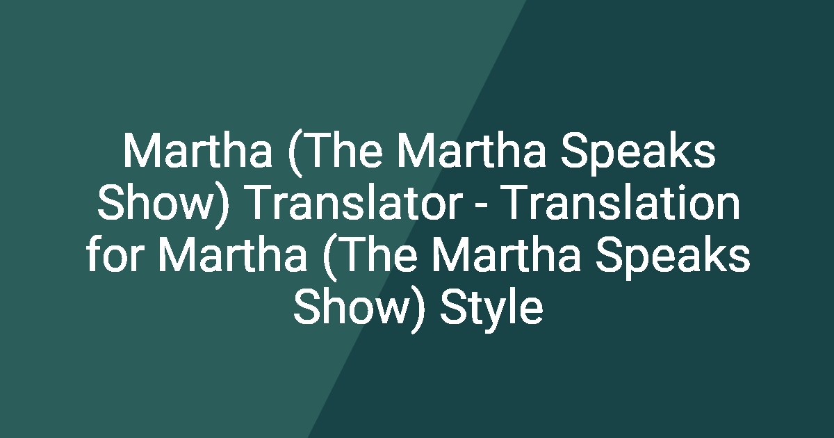 Martha (The Martha Speaks Show) Translator - Translation for Martha ...