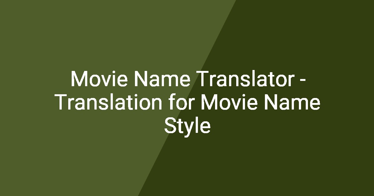 Movie Name Translator - Translation for Movie Name Style