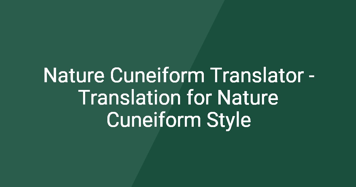 Nature Cuneiform Translator - Translation for Nature Cuneiform Style