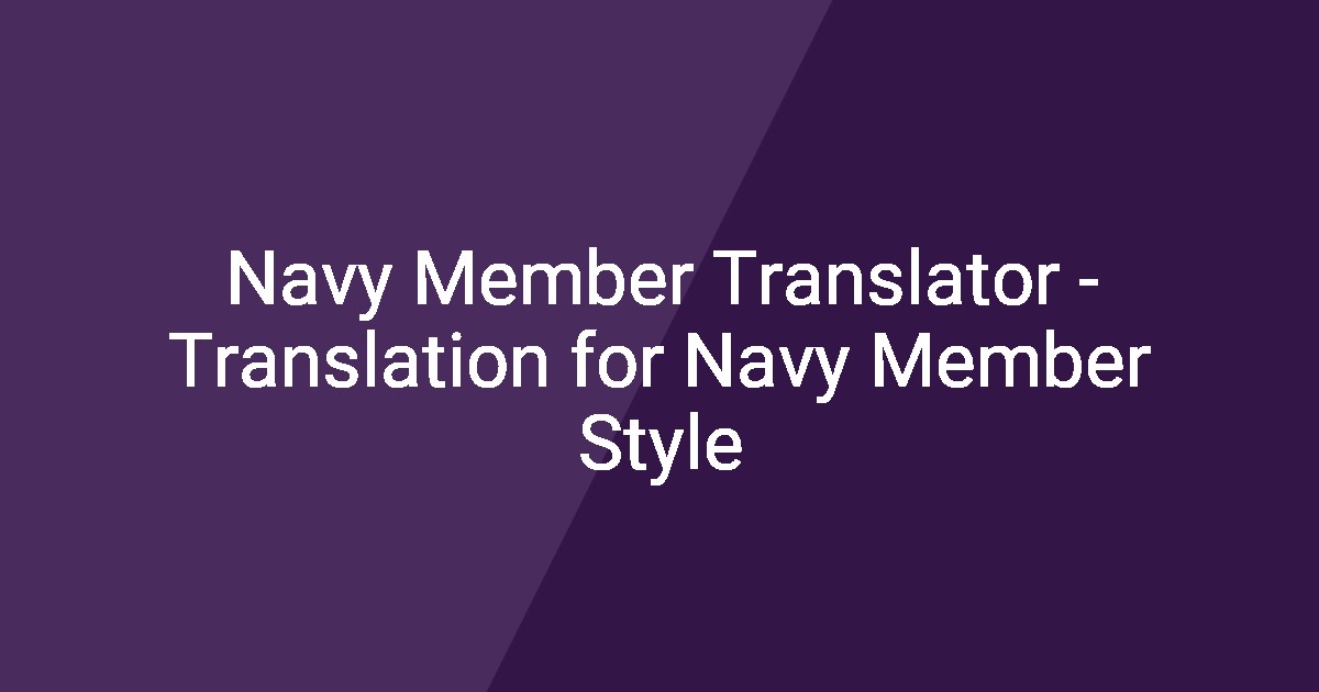 Navy Member Translator - Translation for Navy Member Style