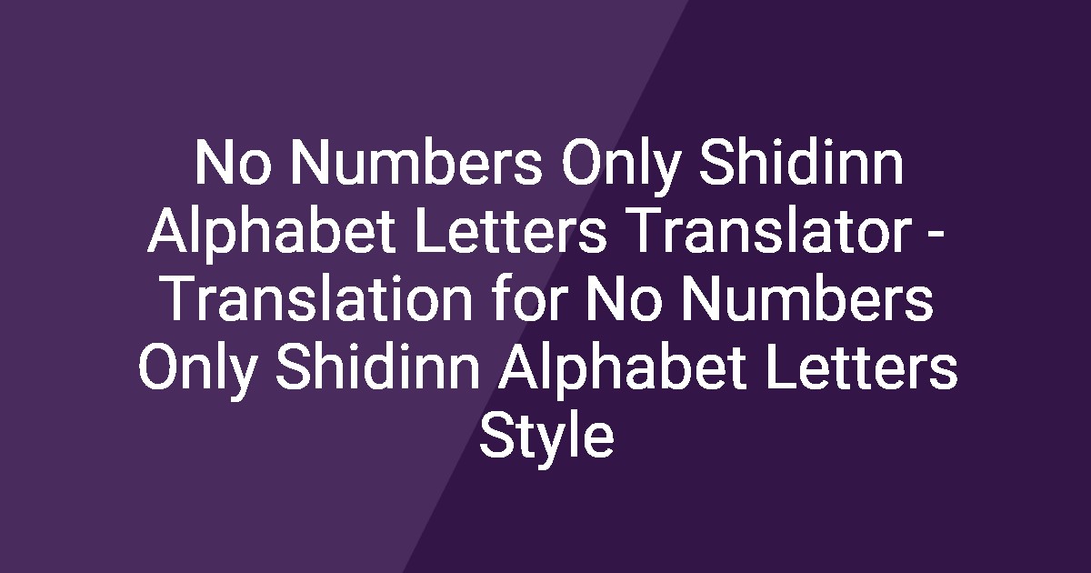 No Numbers Only Shidinn Alphabet Letters Translator - Translation for ...