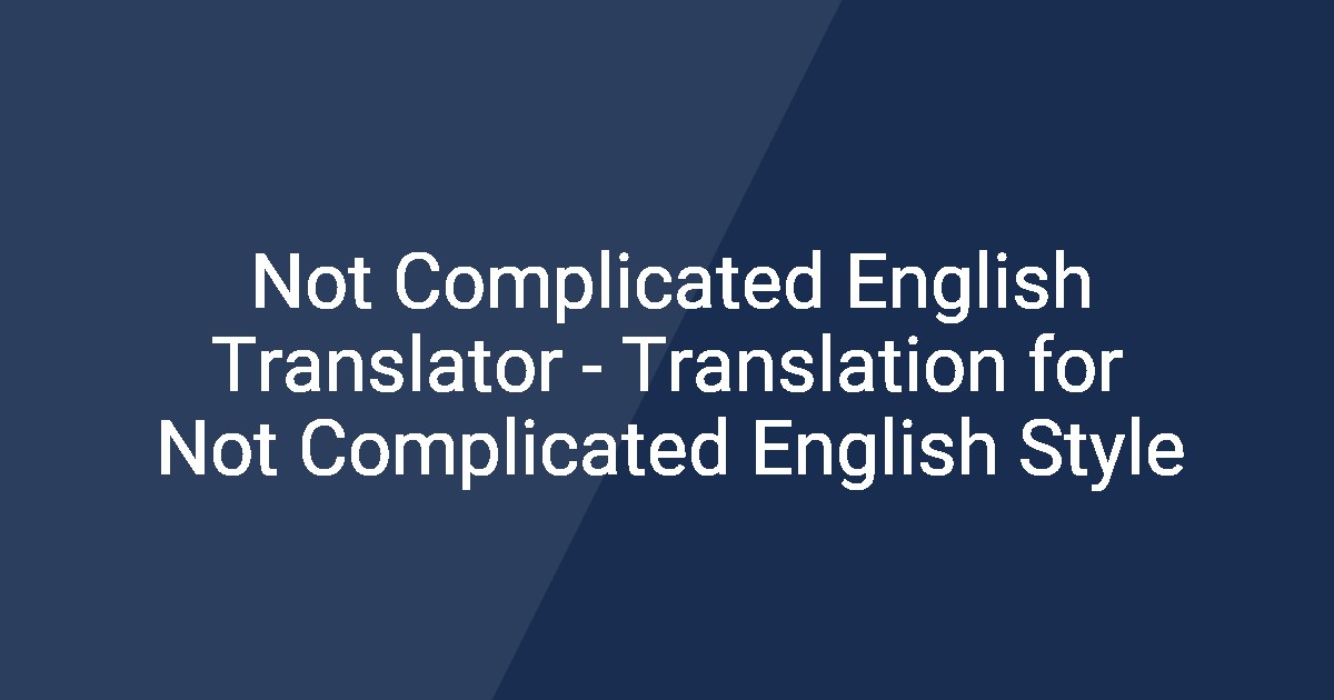 Not Complicated English Translator - Translation for Not Complicated ...
