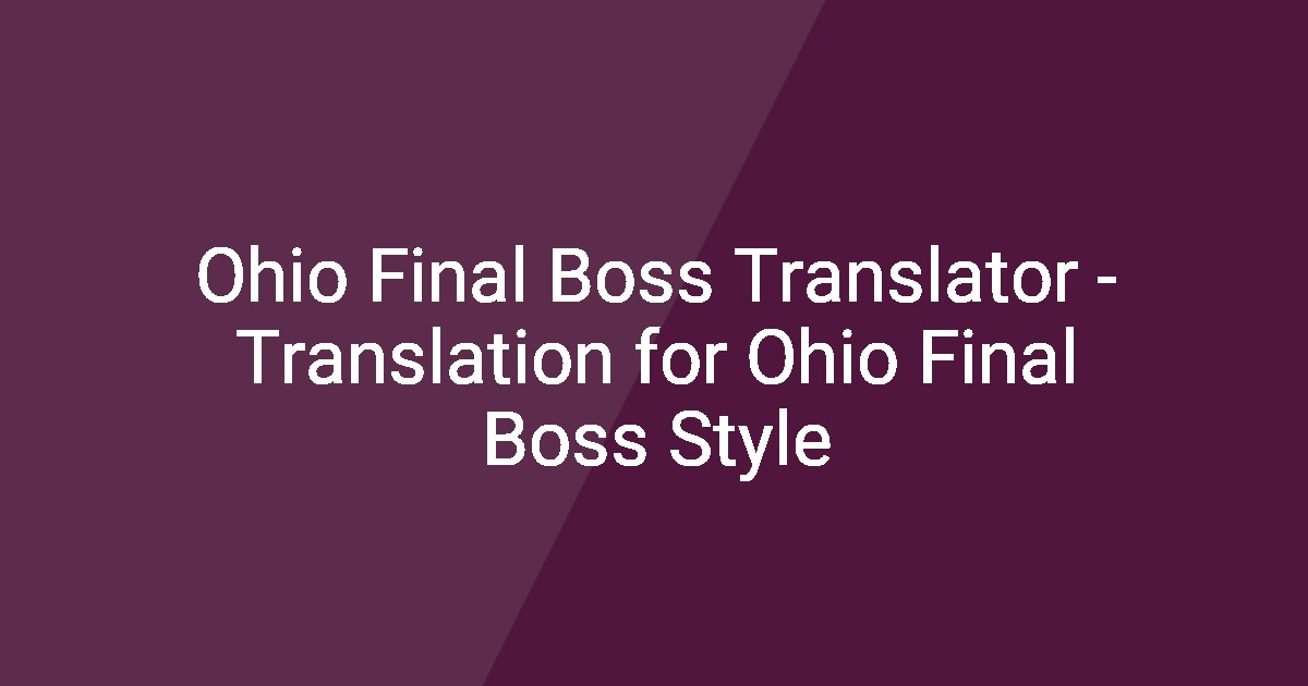 Ohio Final Boss Translator - Translation for Ohio Final Boss Style