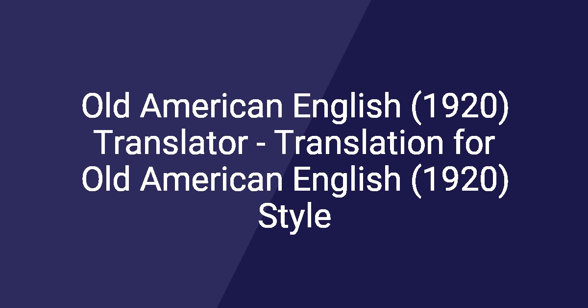 Old American English (1920) Translator - Translation for Old American ...