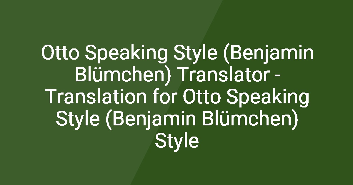 Otto Speaking Style (Benjamin Blümchen) Translator - Translation for ...