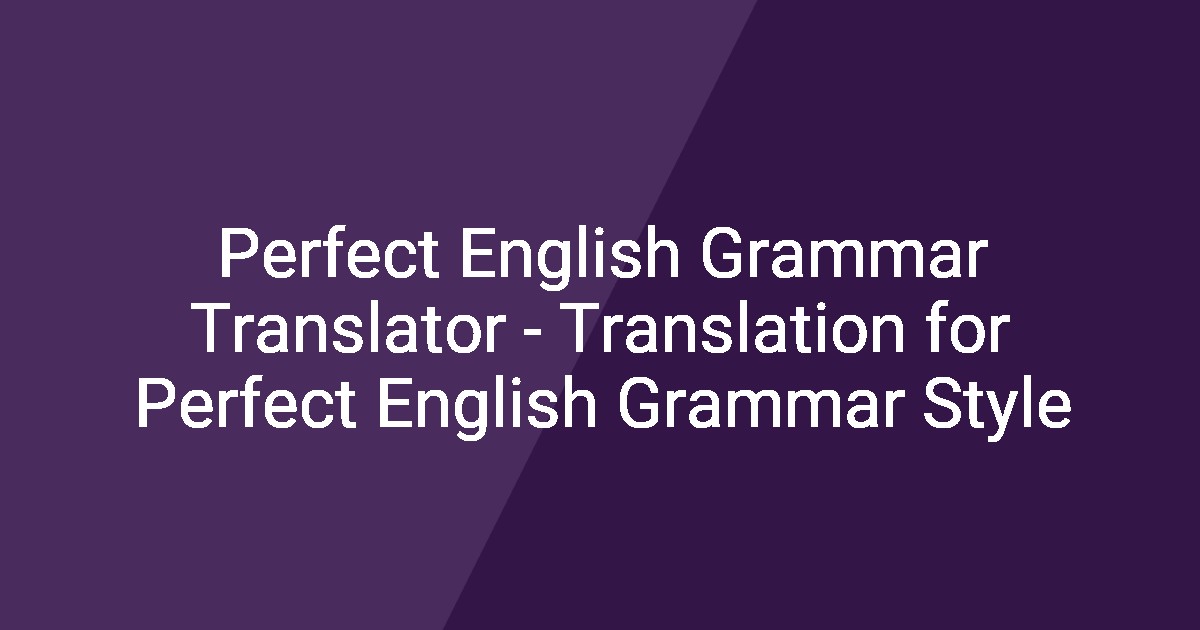 Perfect English Grammar Translator - Translation for Perfect English ...