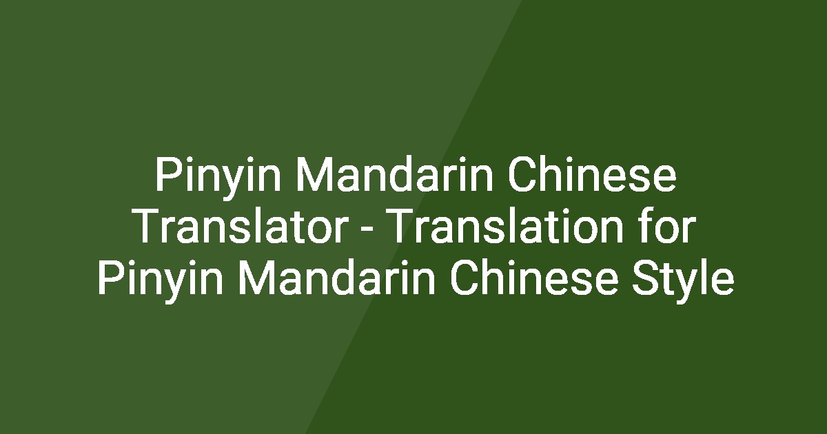 Pinyin Mandarin Chinese Translator - Translation for Pinyin Mandarin ...